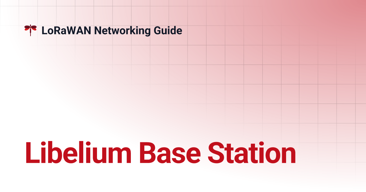 Libelium Base Station | LoRaWAN Networking Guide Libelium Base Station | LoRaWAN Networking Guide