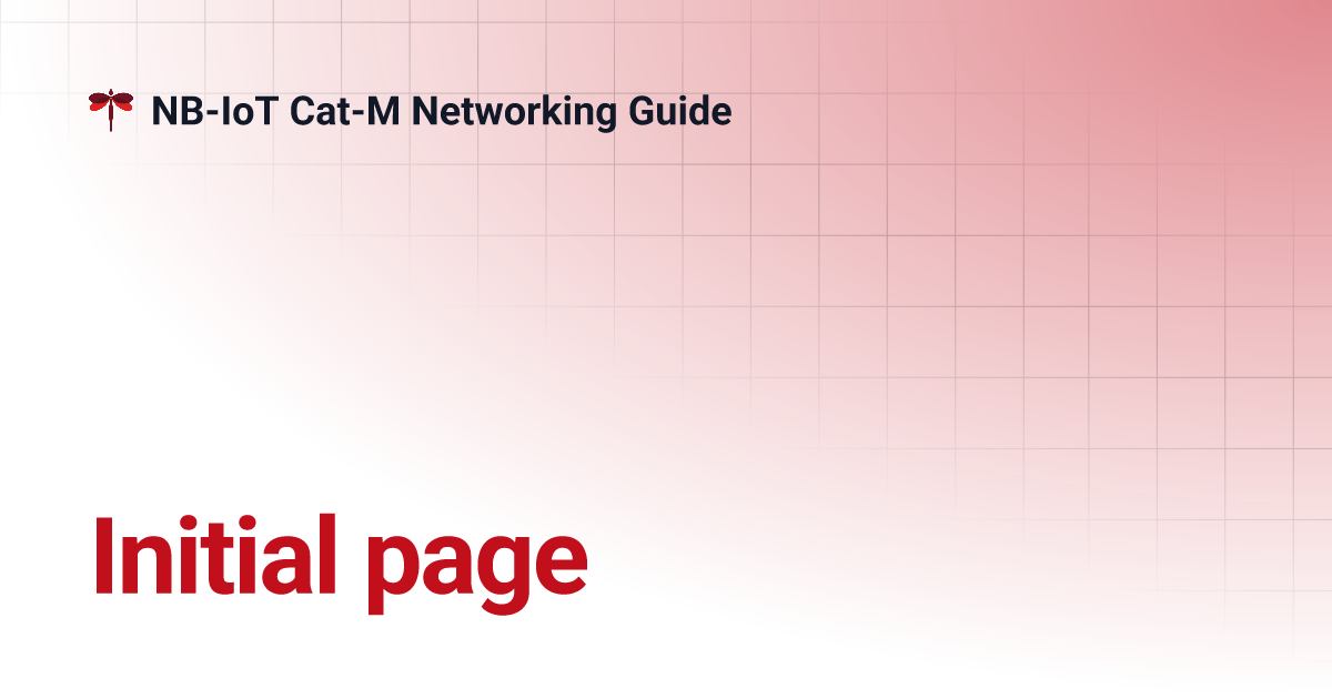 Initial page | NB-IoT Cat-M Networking Guide Initial page | NB-IoT Cat-M Networking Guide