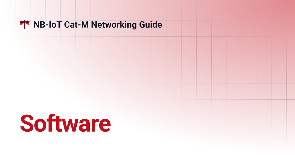 Software | NB-IoT Cat-M Networking Guide Software | NB-IoT Cat-M Networking Guide